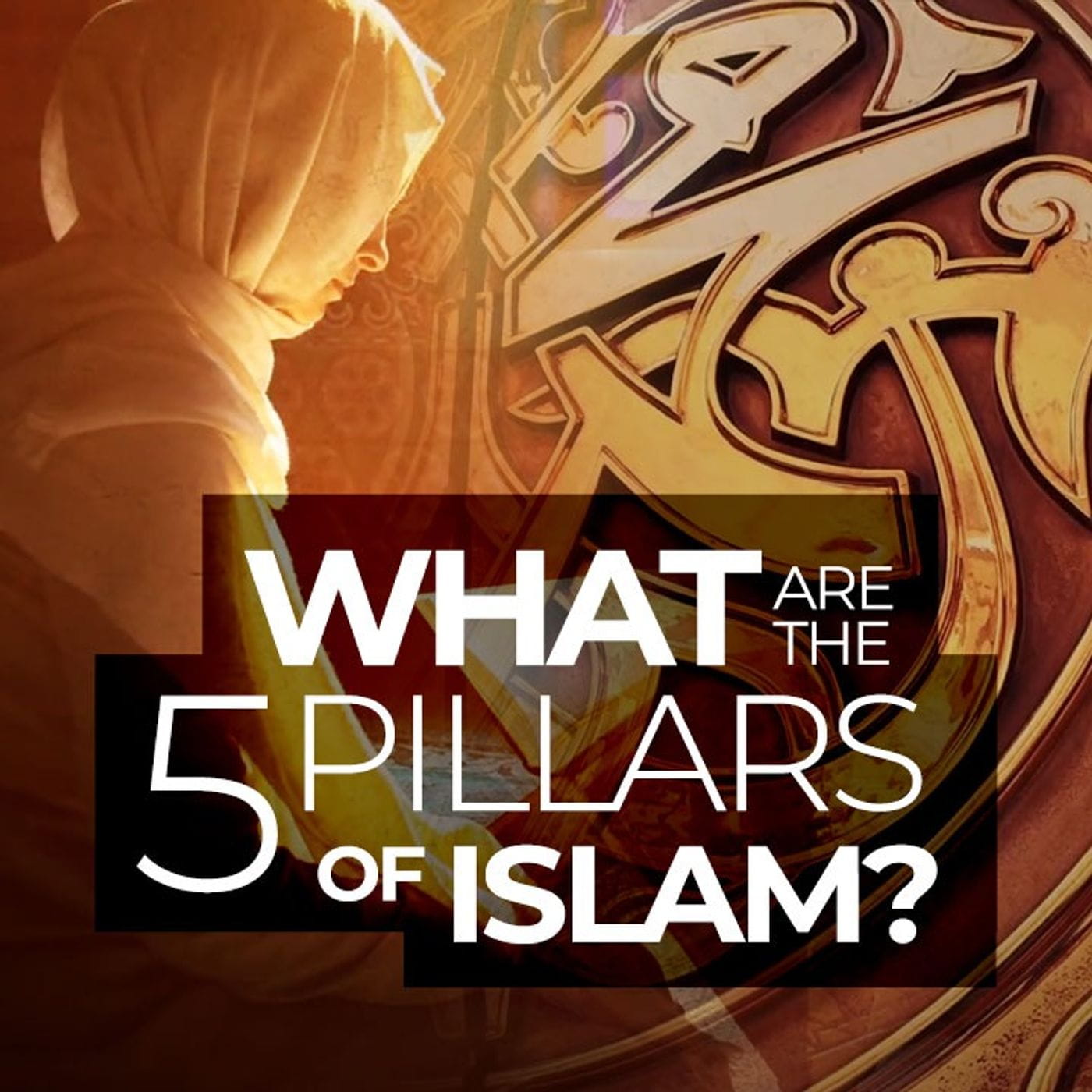 What Are The Five Pillars Of Islam?
