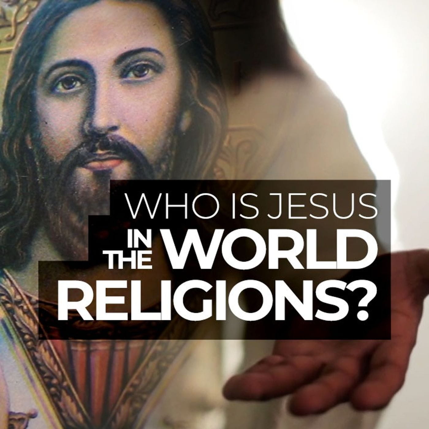 Who Is Jesus In The World Religions?