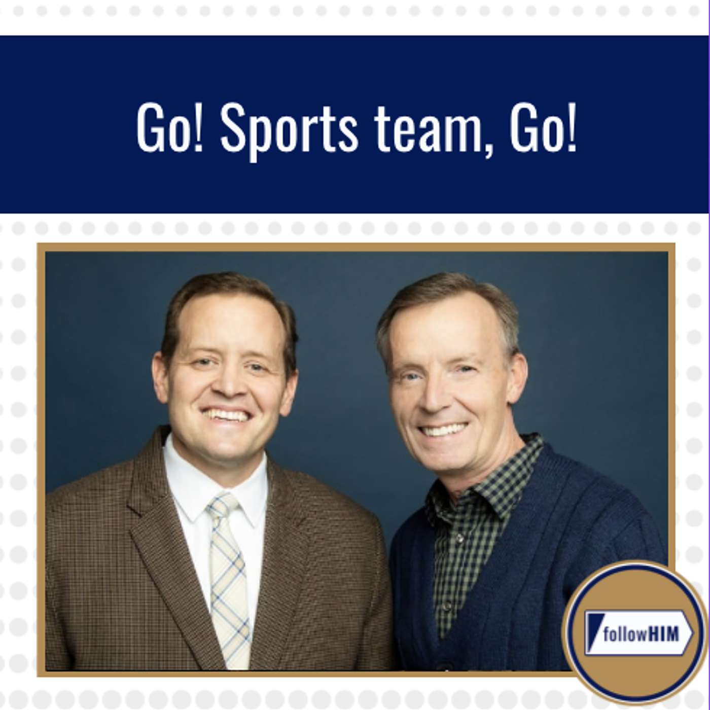 Go! Sports Team, Go! Followhim Favorites Oct 5 - Oct 12 Come Follow Me