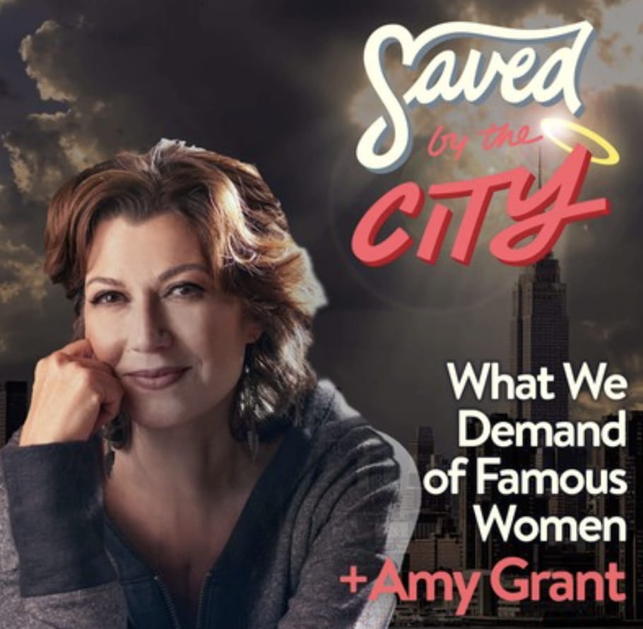 THE SWAP (Saved By The City: Amy Grant And What We Demand Of Famous Women)